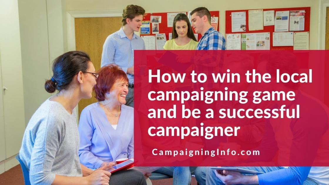 How to win the local campaigning game and be a successful campaigner ...