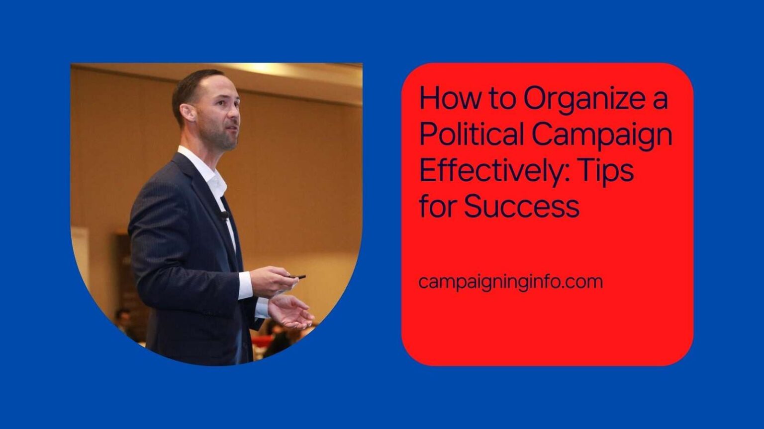 How to Organize a Political Campaign Effectively: Tips for Success ...