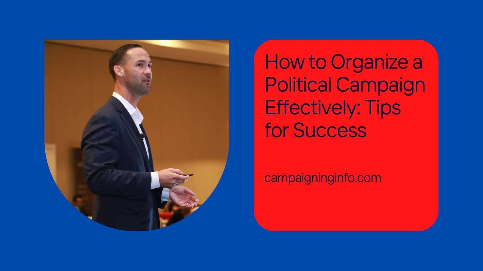 How to Organize a Political Campaign Effectively: Tips for Success ...