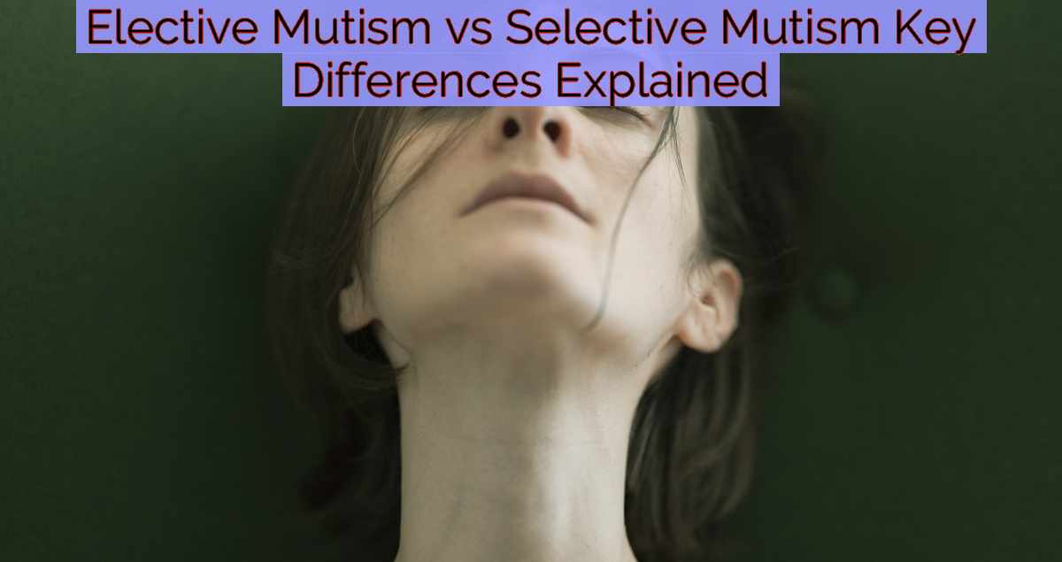 Elective Mutism vs Selective Mutism: Key Differences Explained ...
