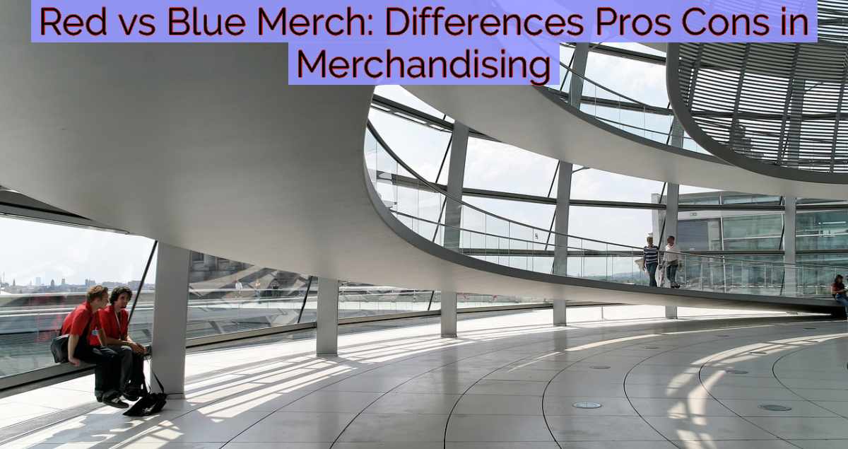 Red vs Blue Merch: Differences Pros Cons in Merchandising